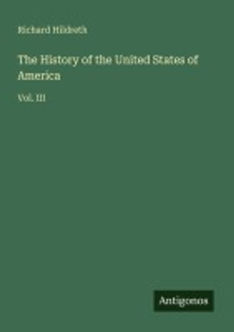 The History of the United States of America | Hildreth, Richard - 교보문고