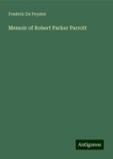 Memoir of Robert Parker Parrott | De Peyster, Frederic - 교보문고