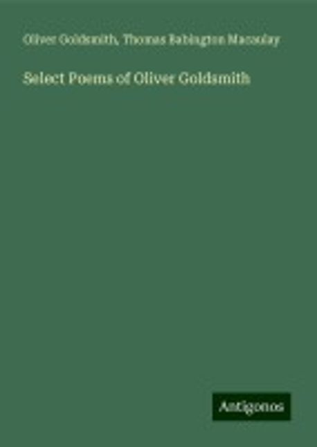 Select Poems of Oliver Goldsmith | Goldsmith, Oliver - 교보문고