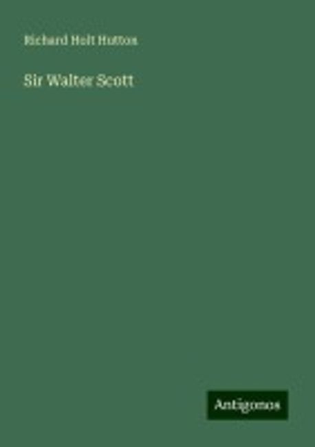 Sir Walter Scott | Hutton, Richard Holt - 교보문고