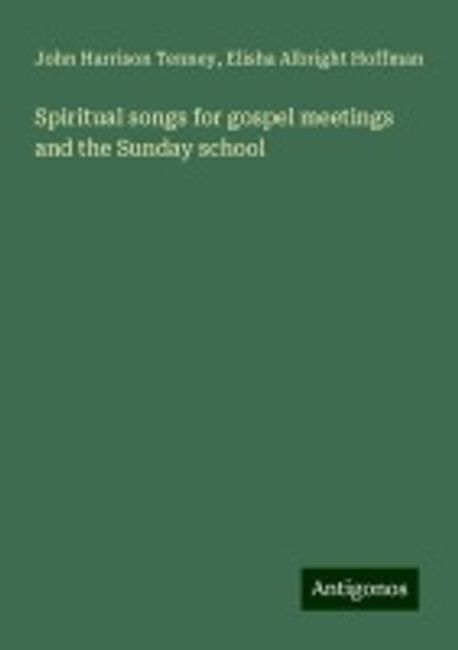 Spiritual songs for gospel meetings and the Sunday school | Tenney ...