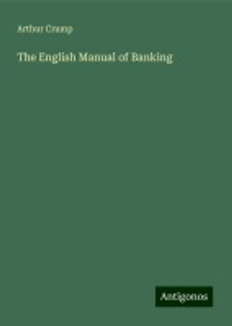The English Manual of Banking | Crump, Arthur - 교보문고