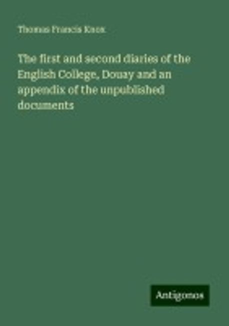 The first and second diaries of the English College, Douay and an ...