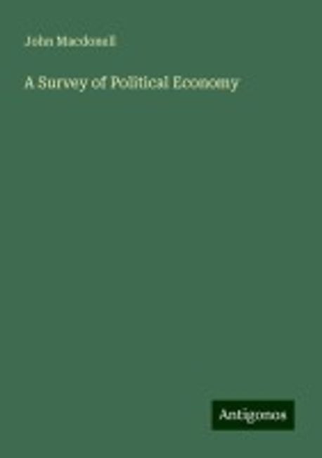 A Survey of Political Economy | Macdonell, John - 교보문고