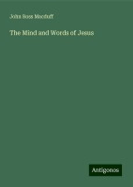 The Mind and Words of Jesus | Macduff, John Ross - 교보문고