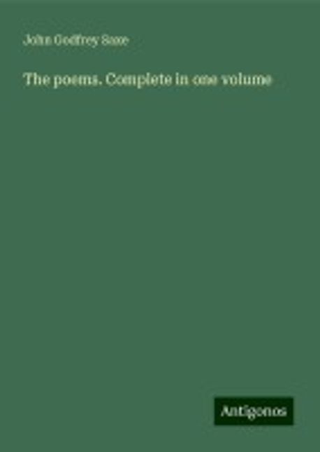 The poems. Complete in one volume | Saxe, John Godfrey - 교보문고