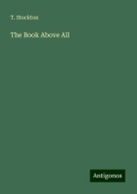 The Book Above All | Stockton, T. - 교보문고
