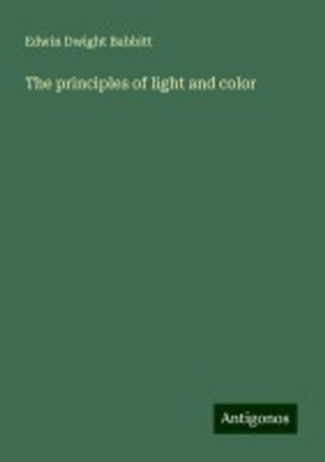 The principles of light and color | Babbitt, Edwin Dwight - 교보문고