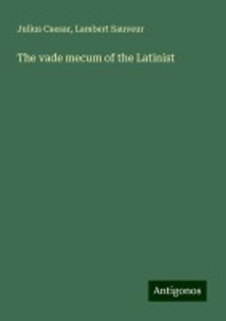 The vade mecum of the Latinist | Caesar, Julius - 교보문고