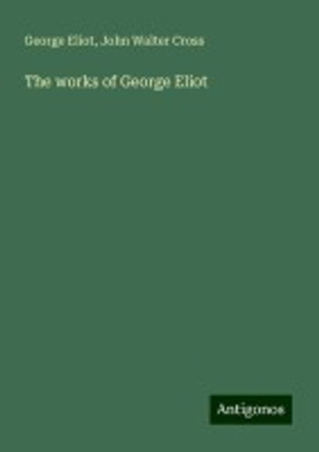 The works of George Eliot | Eliot, George - 교보문고