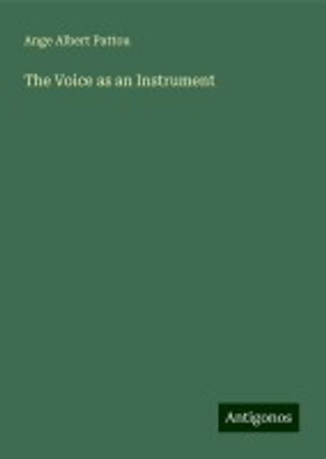 The Voice as an Instrument | Pattou, Ange Albert - 교보문고