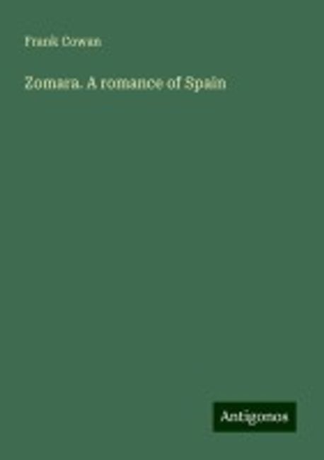 Zomara. A romance of Spain | Cowan, Frank - 교보문고