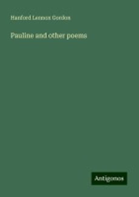 Pauline and other poems | Gordon, Hanford Lennox - 교보문고
