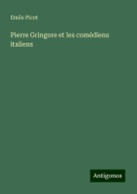 Pierre Gringore et les comediens italiens | Picot, Emile - 교보문고