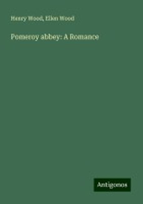 Pomeroy abbey: A Romance | Wood, Henry - 교보문고