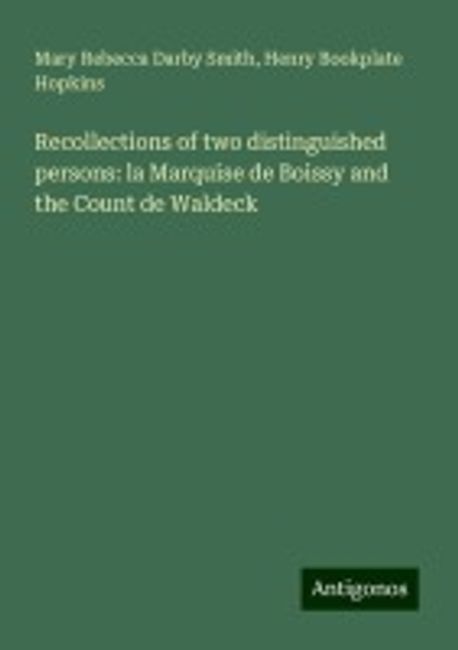 Recollections of two distinguished persons: la Marquise de Boissy and ...