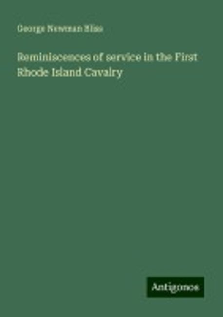 Reminiscences of service in the First Rhode Island Cavalry | Bliss ...