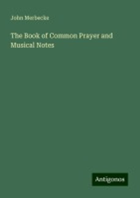 The Book of Common Prayer and Musical Notes | Merbecke, John - 교보문고