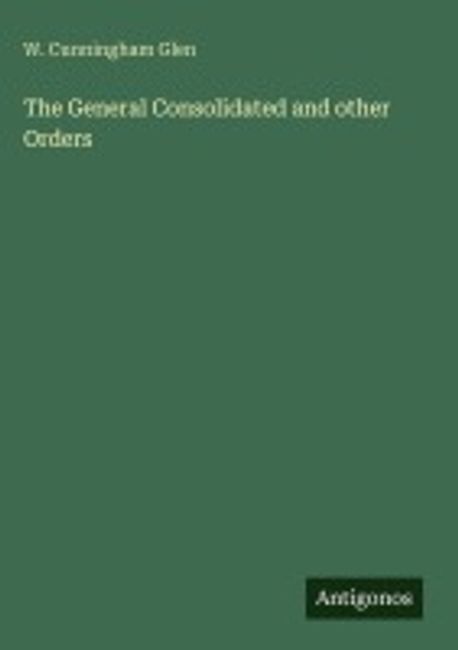 The General Consolidated and other Orders | Cunningham Glen, W. - 교보문고