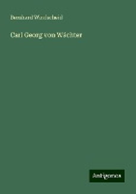 Carl Georg von Waechter | Windscheid, Bernhard - 교보문고