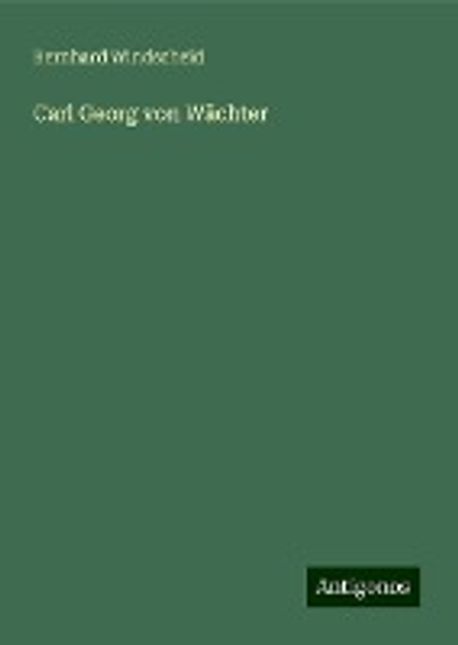 Carl Georg von Waechter | Windscheid, Bernhard - 교보문고