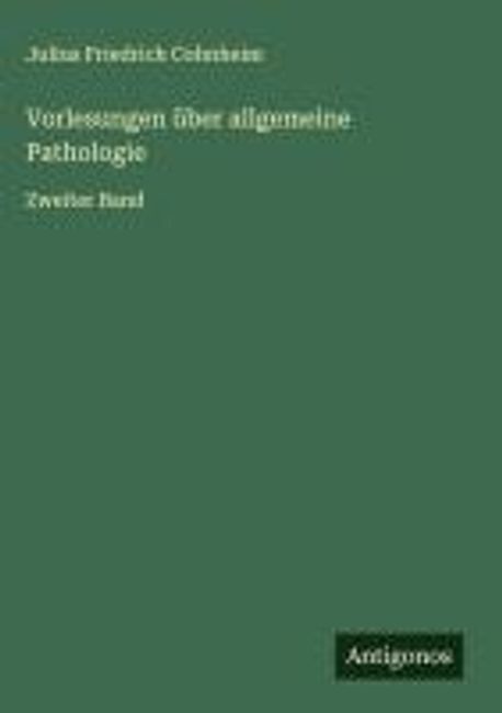 Vorlesungen ueber allgemeine Pathologie | Cohnheim, Julius Friedrich - 교보문고