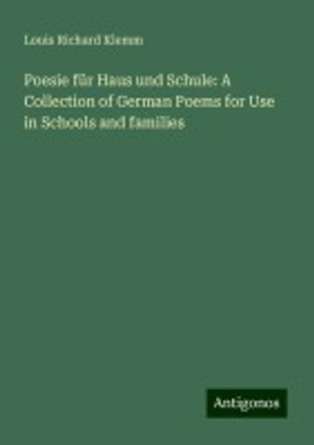 Poesie fuer Haus und Schule: A Collection of German Poems for Use in ...