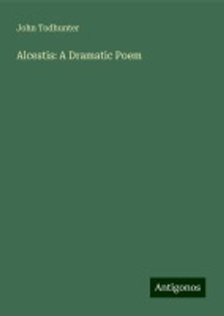 Alcestis: A Dramatic Poem | Todhunter, John - 교보문고