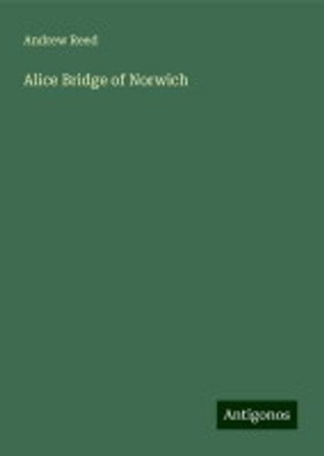 Alice Bridge of Norwich | Reed, Andrew - 교보문고