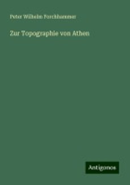 Zur Topographie von Athen | Forchhammer, Peter Wilhelm - 교보문고