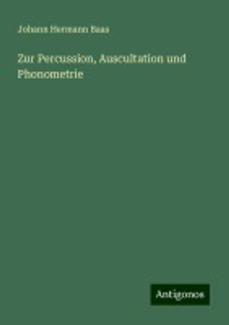 Zur Percussion, Auscultation und Phonometrie | Baas, Johann Hermann - 교보문고