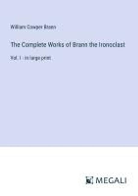 The Complete Works of Brann the Ironoclast | Brann, William Cowper - 교보문고