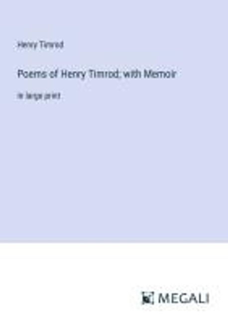 Poems of Henry Timrod; with Memoir | Timrod, Henry - 교보문고
