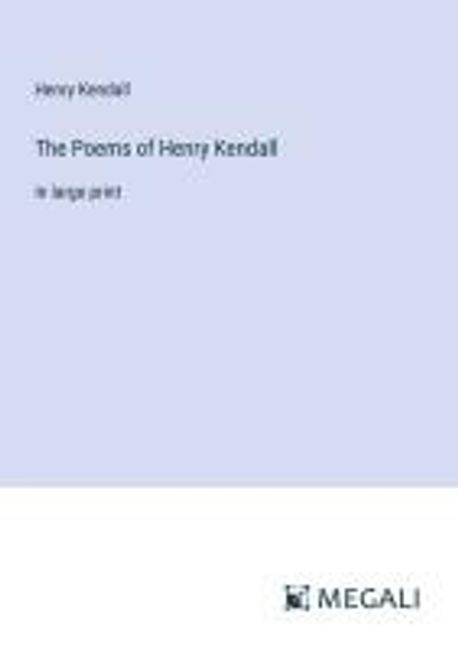 The Poems of Henry Kendall | Kendall, Henry - 교보문고