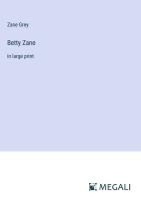 Betty Zane | Grey, Zane - 교보문고
