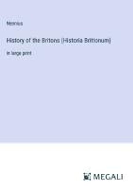 History of the Britons (Historia Brittonum) | Nennius - 교보문고