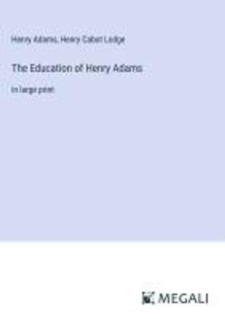 The Education of Henry Adams | Adams, Henry - 교보문고