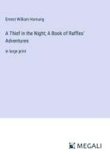 A Thief in the Night; A Book of Raffles' Adventures | Hornung, Ernest ...