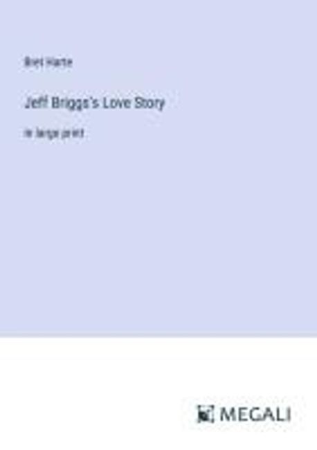 Jeff Briggs's Love Story | Harte, Bret - 교보문고