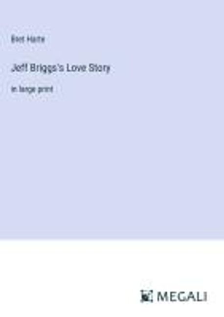 Jeff Briggs's Love Story | Harte, Bret - 교보문고
