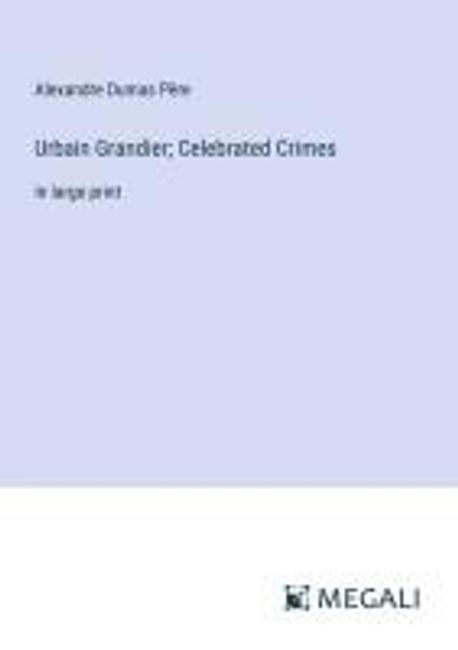 Urbain Grandier; Celebrated Crimes | Dumas Pere, Alexandre - 교보문고