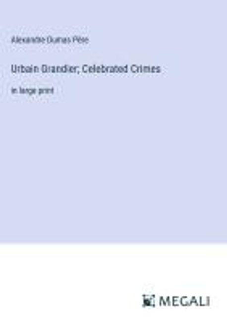 Urbain Grandier; Celebrated Crimes | Dumas Pere, Alexandre - 교보문고