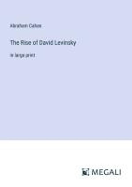 The Rise of David Levinsky | Cahan, Abraham - 교보문고