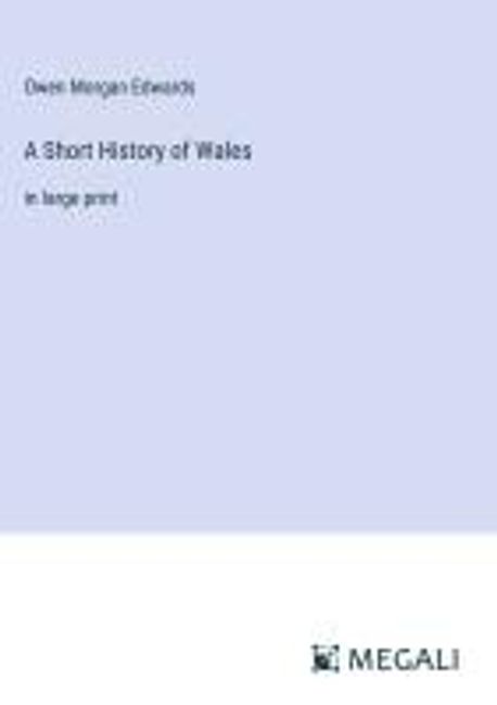 A Short History of Wales | Edwards, Owen Morgan - 교보문고