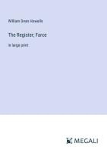 The Register; Farce | Howells, William Dean - 교보문고