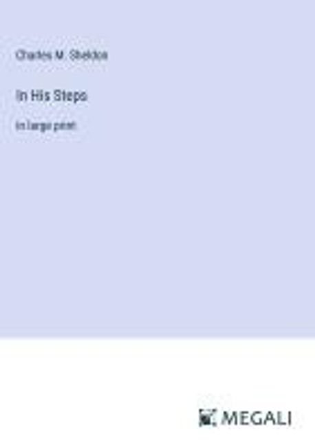 In His Steps | Sheldon, Charles M. - 교보문고