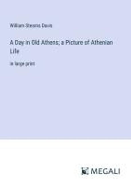 A Day in Old Athens; a Picture of Athenian Life | Stearns Davis ...