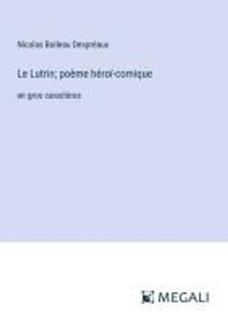 Le Lutrin; poeme heroi-comique | Despreaux, Nicolas Boileau - 교보문고