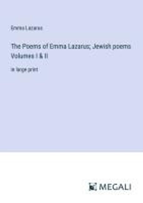 The Poems of Emma Lazarus; Jewish poems Volumes I & II | Lazarus, Emma ...
