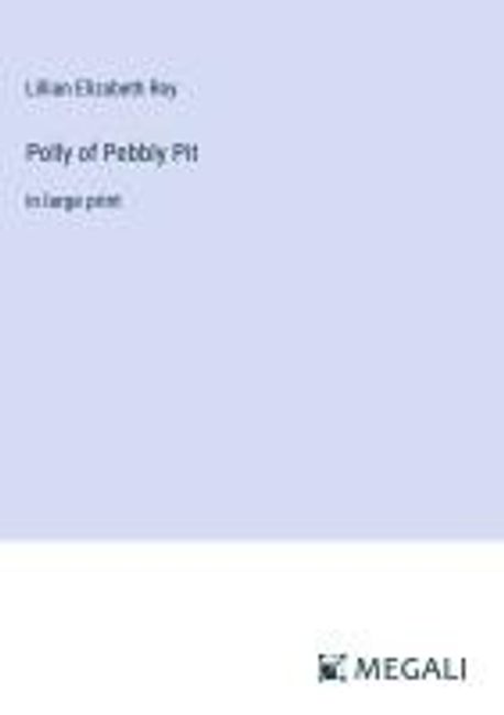 Polly of Pebbly Pit | Roy, Lillian Elizabeth - 교보문고